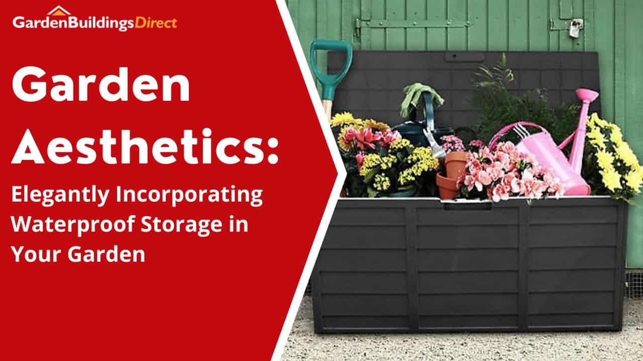 How to Incorporate Waterproof Garden Storage in Your Garden